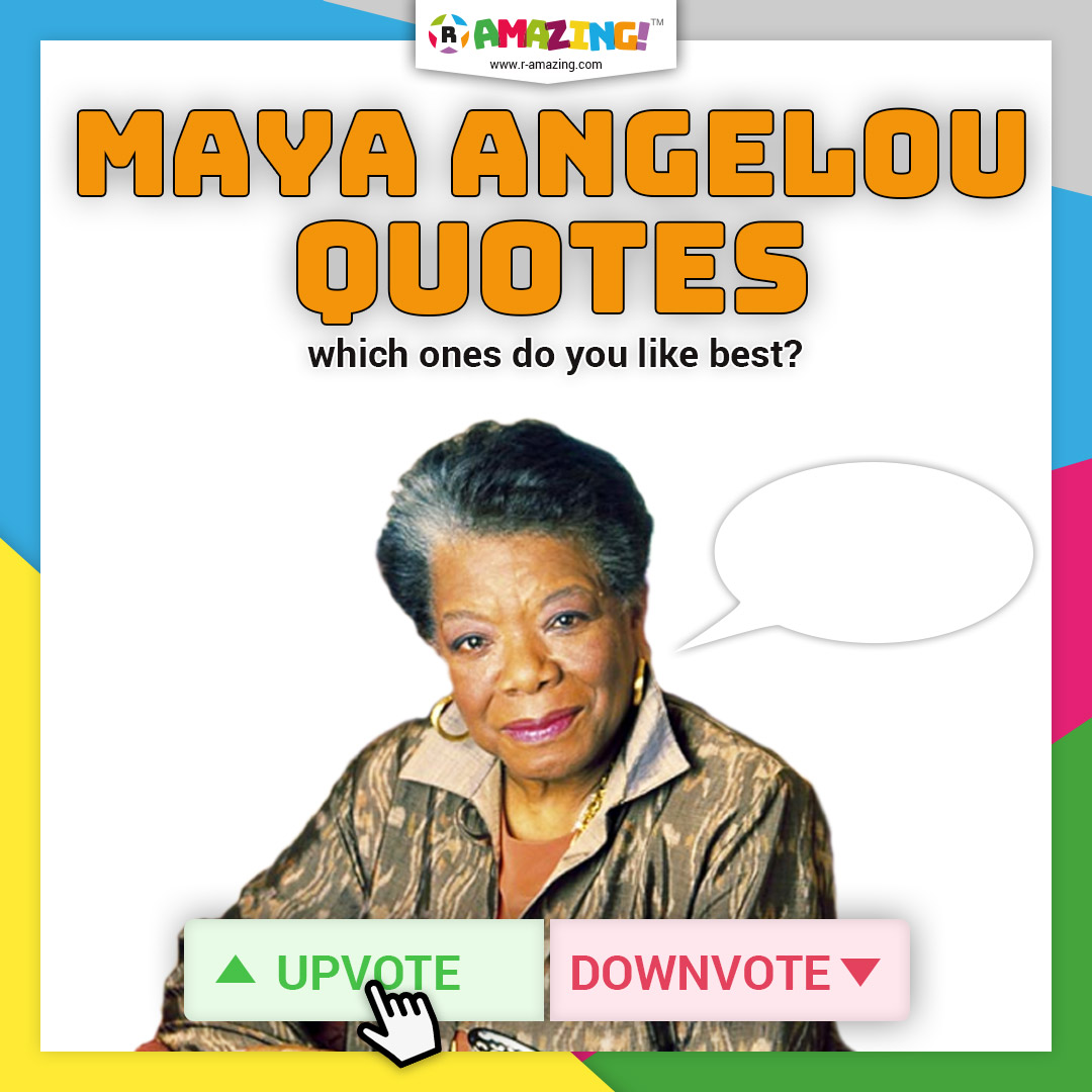 Maya Angelou Quotes - R Amazing!